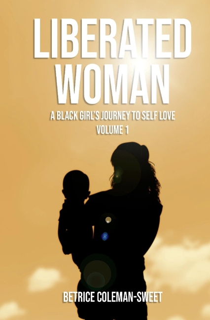 Liberated Woman: Liberated Woman : A Black Girl's Journey to Self Love ...
