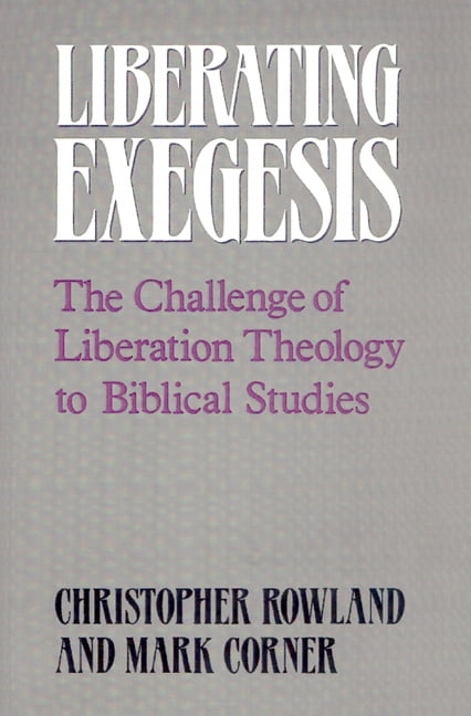 Liberating Exegesis: The Challenge of Liberation Theology to Biblical ...