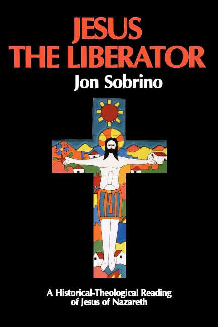 Liberation & Theology S: Jesus the Liberator: A Historical Theological ...