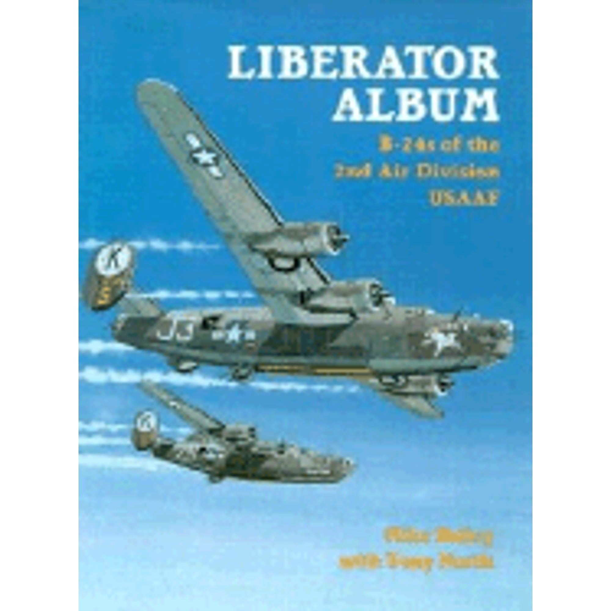 Pre-Owned Liberator Album: B-24 Liberators of the 2nd Air Division ...