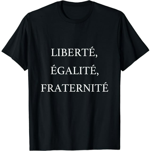 Liberty Equality Fraternity (Liberte egalite fraternite) Tee - Walmart.com
