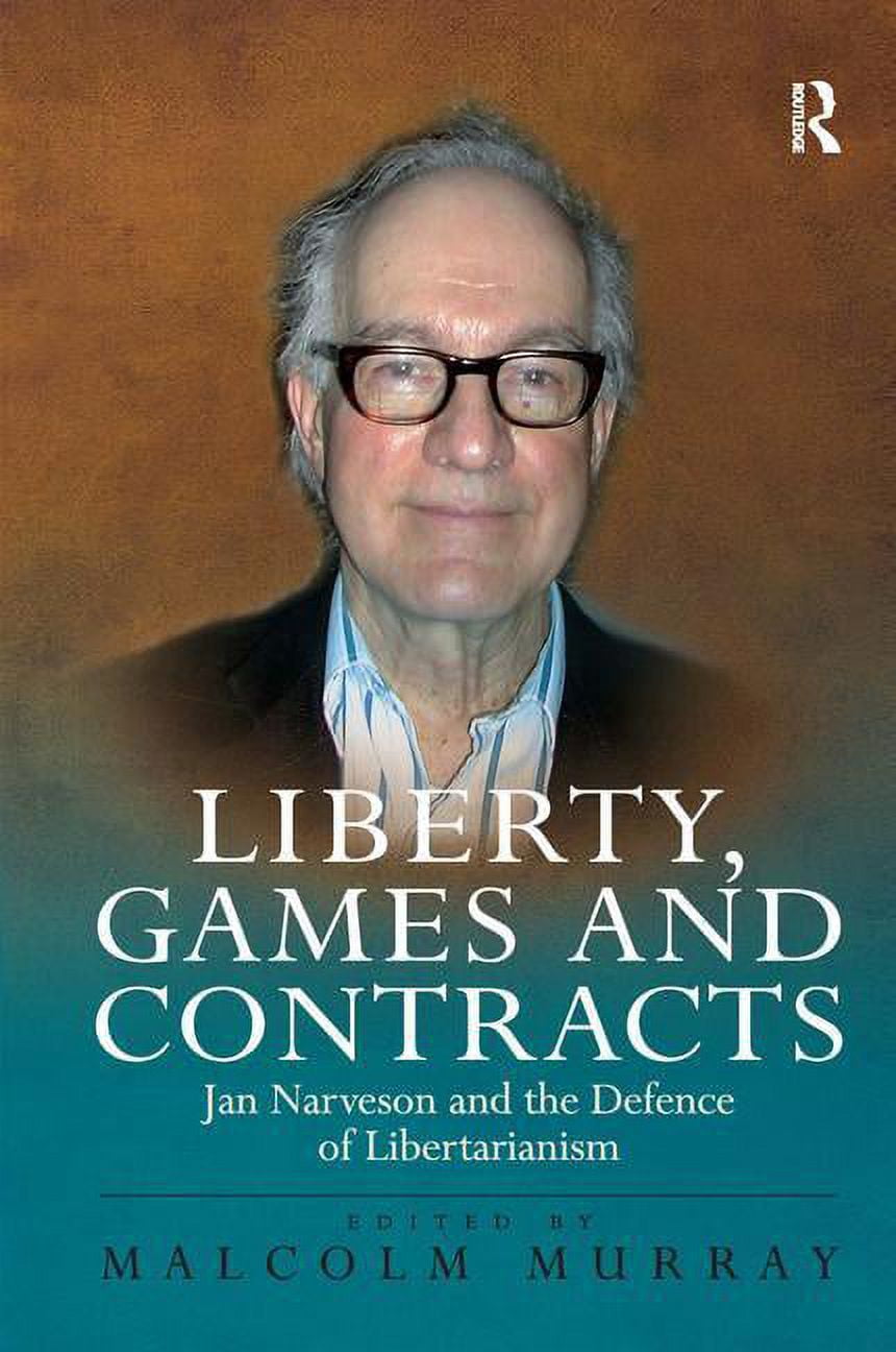Liberty, Games and Contracts: Jan Narveson and the Defence of ...