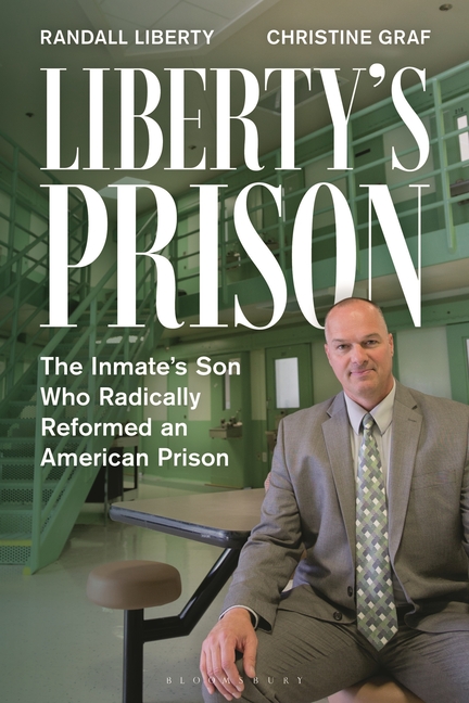 Liberty's Prison: The Inmate's Son Who Radically Reformed an American ...