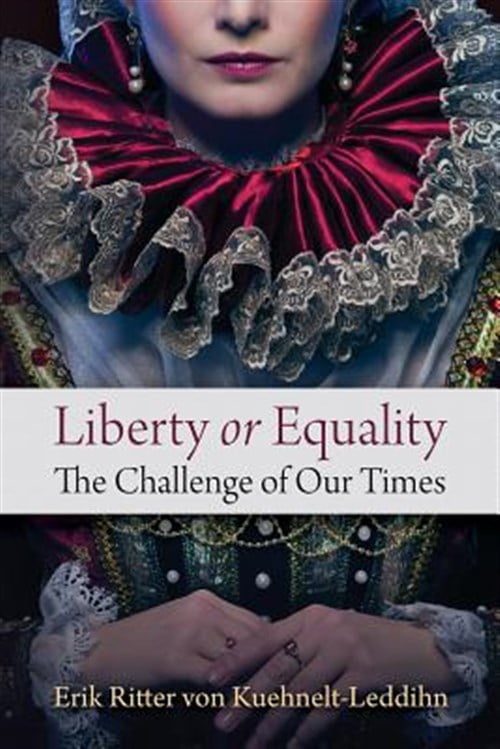 Liberty or Equality: The Challenge of Our Times -- Erik Ritter Von ...