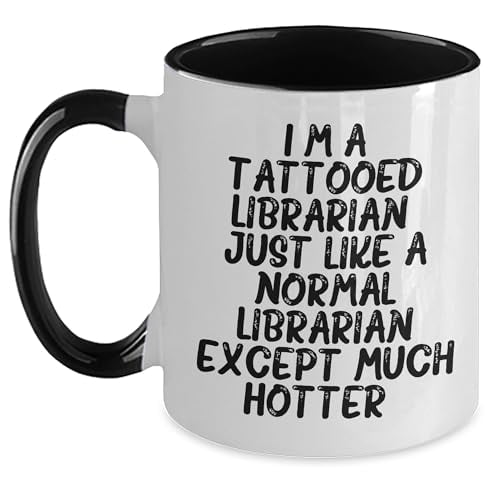 Librarian Gifts from Friends - I'm A Tattooed Librarian. Just Like A ...