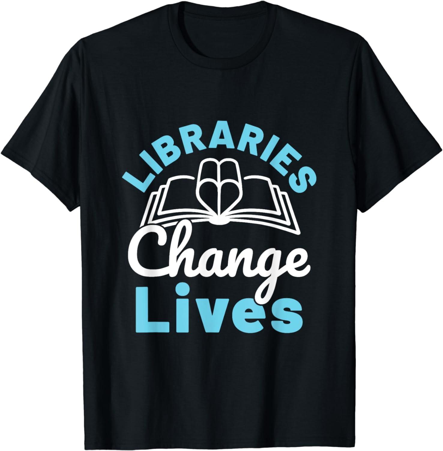 Librarian Libraries Change Lives Library Book Reading Reader T-Shirt ...