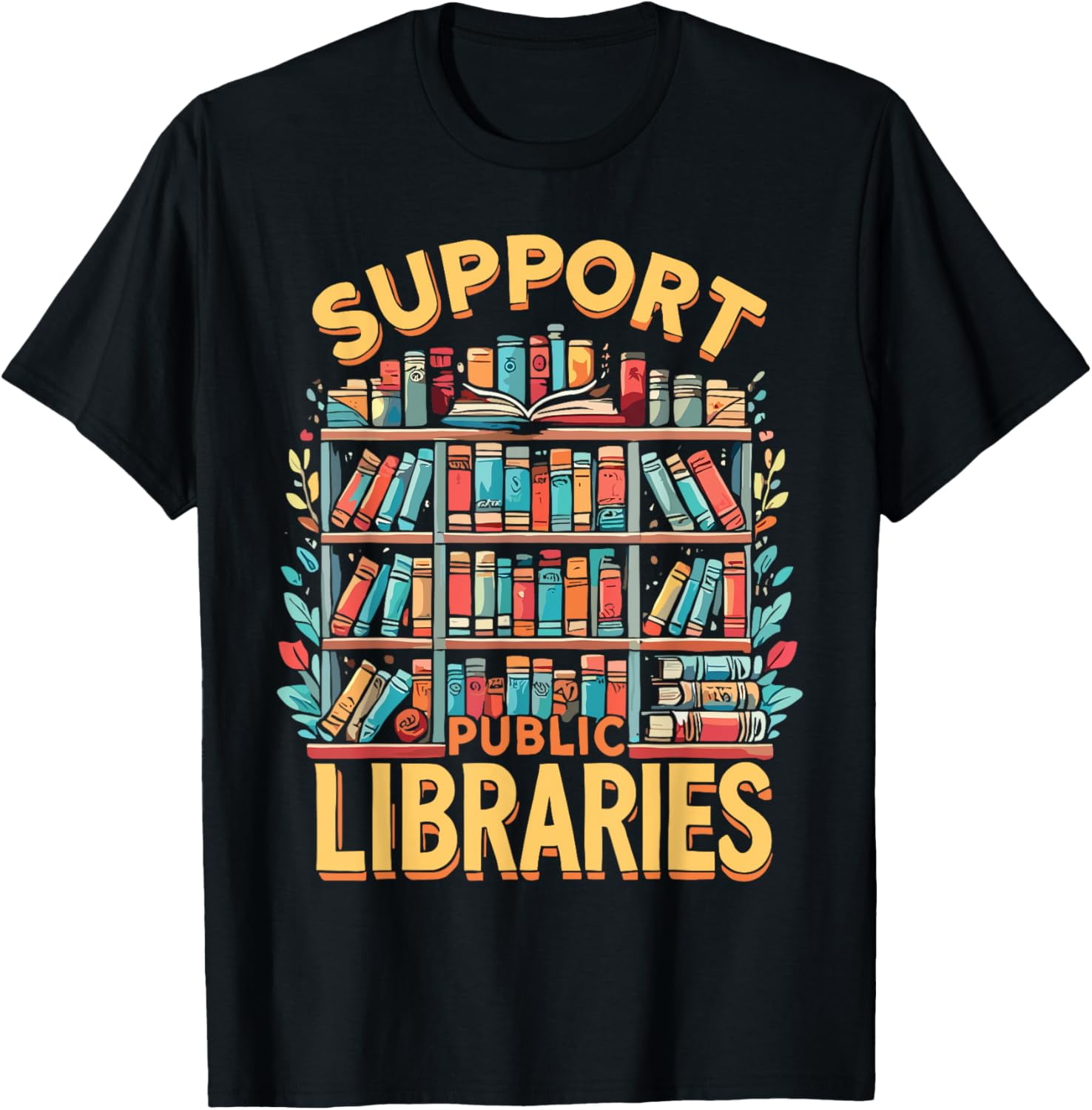 Librarian Support Public Libraries Library T-Shirt - Walmart.com