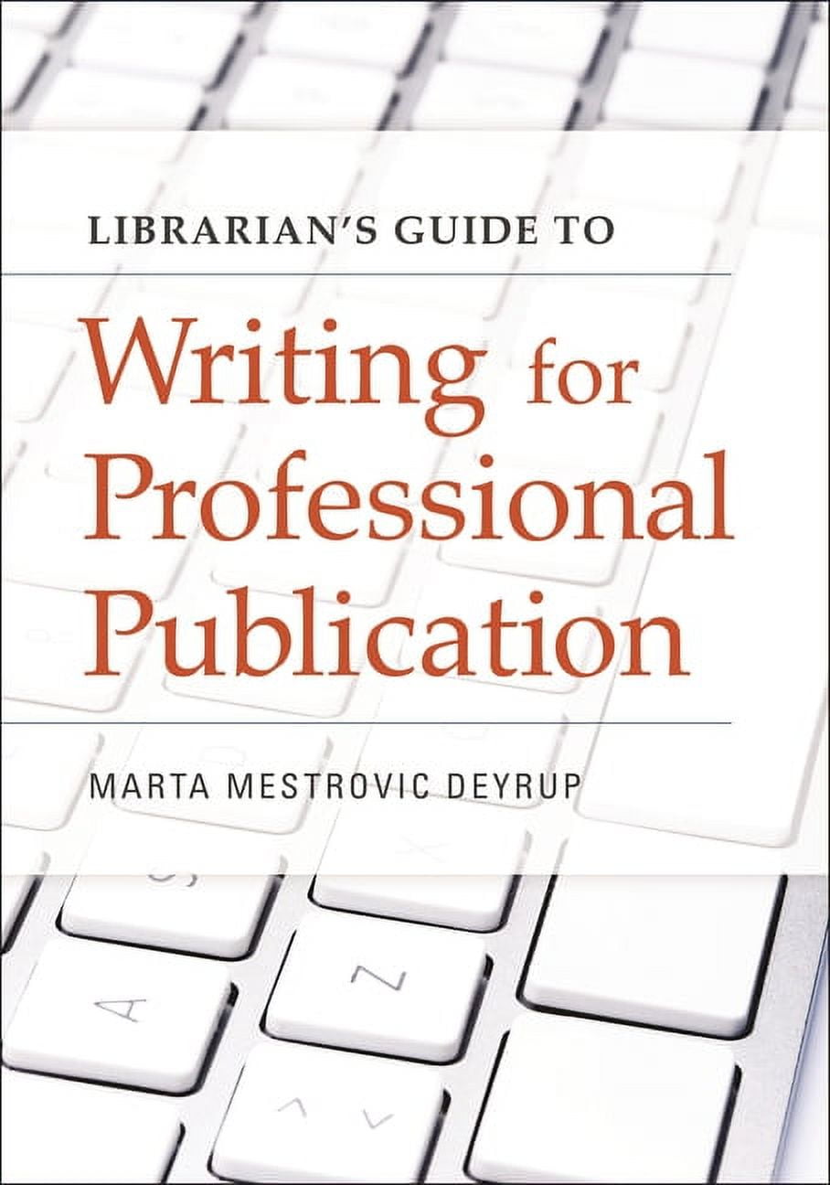 Librarian's Guide to Writing for Professional Publication (Paperback ...