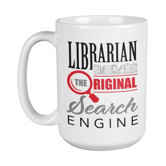 Librarians Are The Original Search Engine Witty Coffee & Tea Mug For A ...