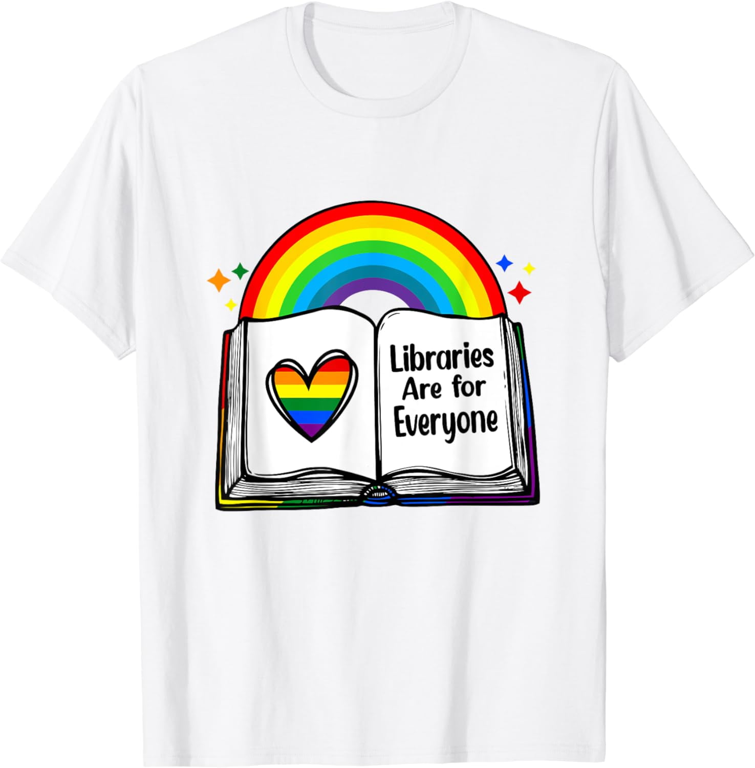 Libraries Are for Everyone Rainbow LGBT Flag Librarian T-Shirt ...