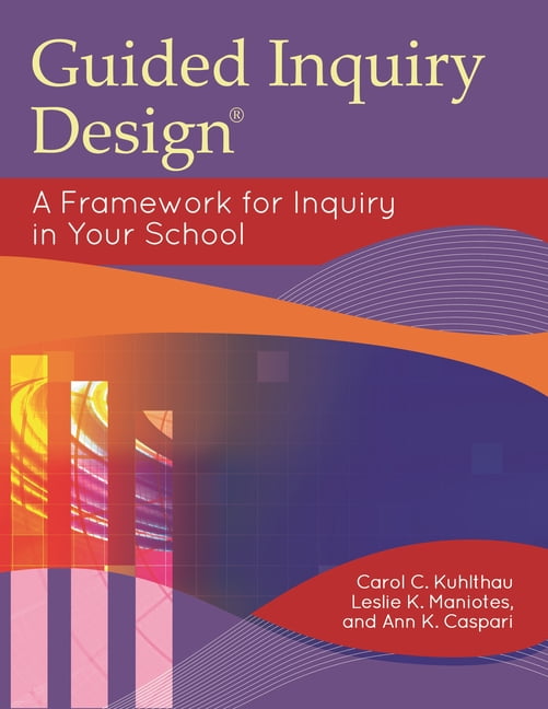 Libraries Unlimited Guided Inquiry Guided Inquiry Design(r): A ...