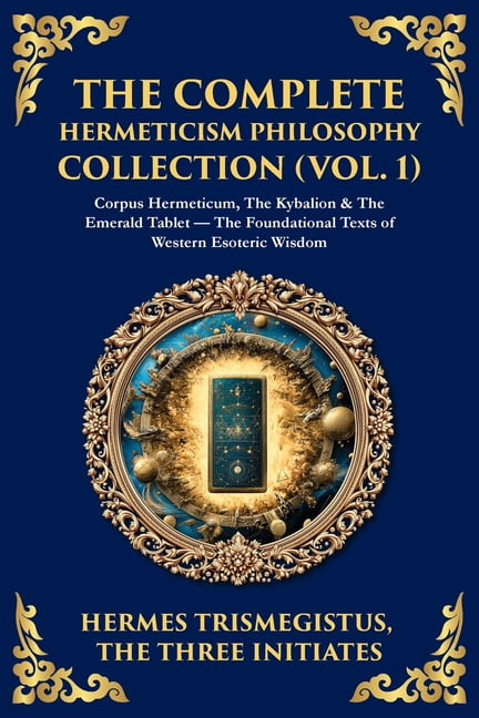 Library of Alexandria The Complete Hermeticism Philosophy Collection ...