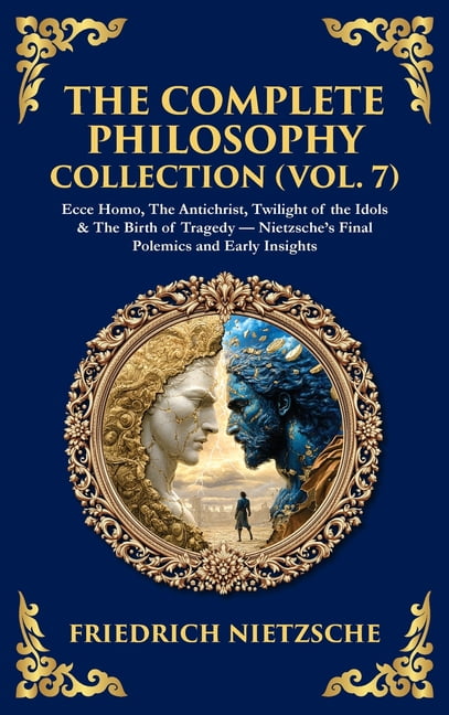 Library of Alexandria The Complete Philosophy Collection (Vol. 7): Ecce ...