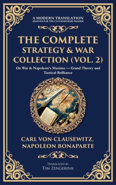 Library of Alexandria The Complete Strategy & War Collection (Vol. 2): On War & Napoleon's ...