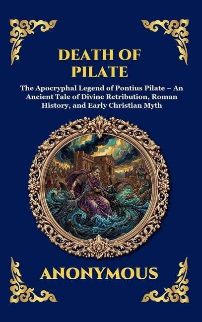 Library of Alexandria - Esoteric Death of Pilate: The Apocryphal Legend ...