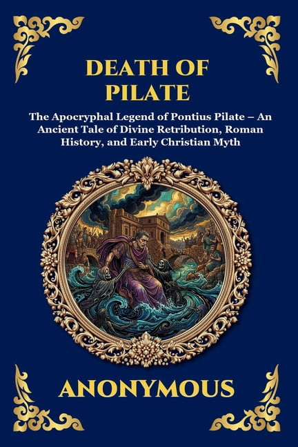 Library of Alexandria - Esoteric Death of Pilate: The Apocryphal Legend ...