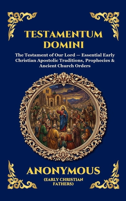 Library of Alexandria - Esoteric Testamentum Domini: The Testament of ...