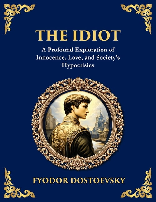 Library of Alexandria The Idiot: The Profound Classic on Innocence ...