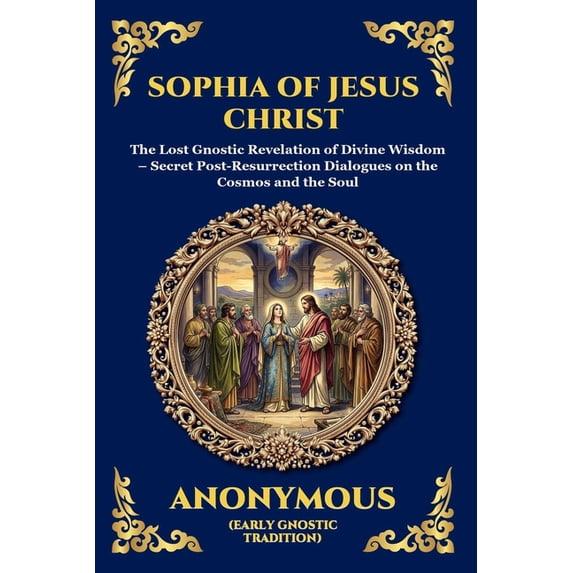 Library of Alexandria The Sophia of Jesus Christ: Revealing Divine ...