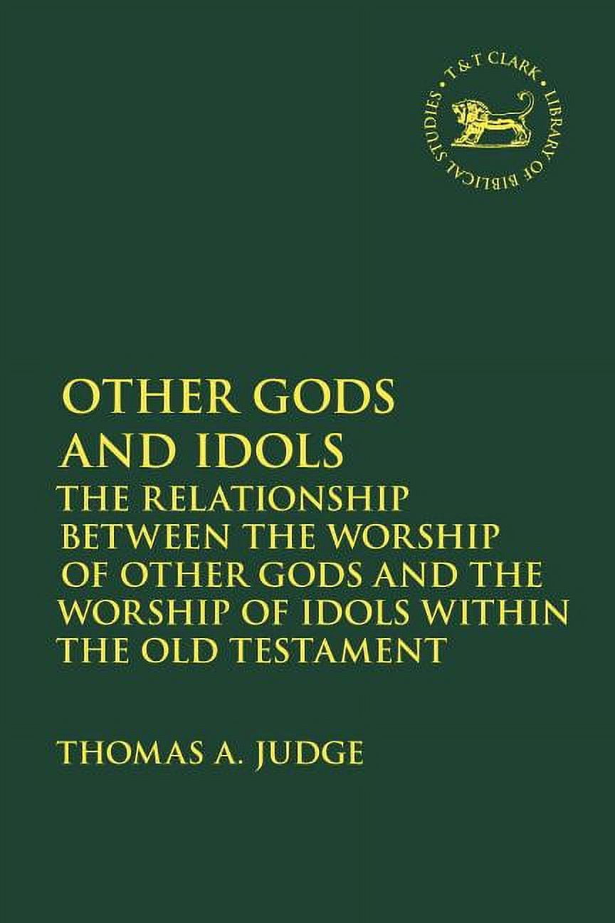 Library of Hebrew Bible/Old Testament St Other Gods and Idols: The ...