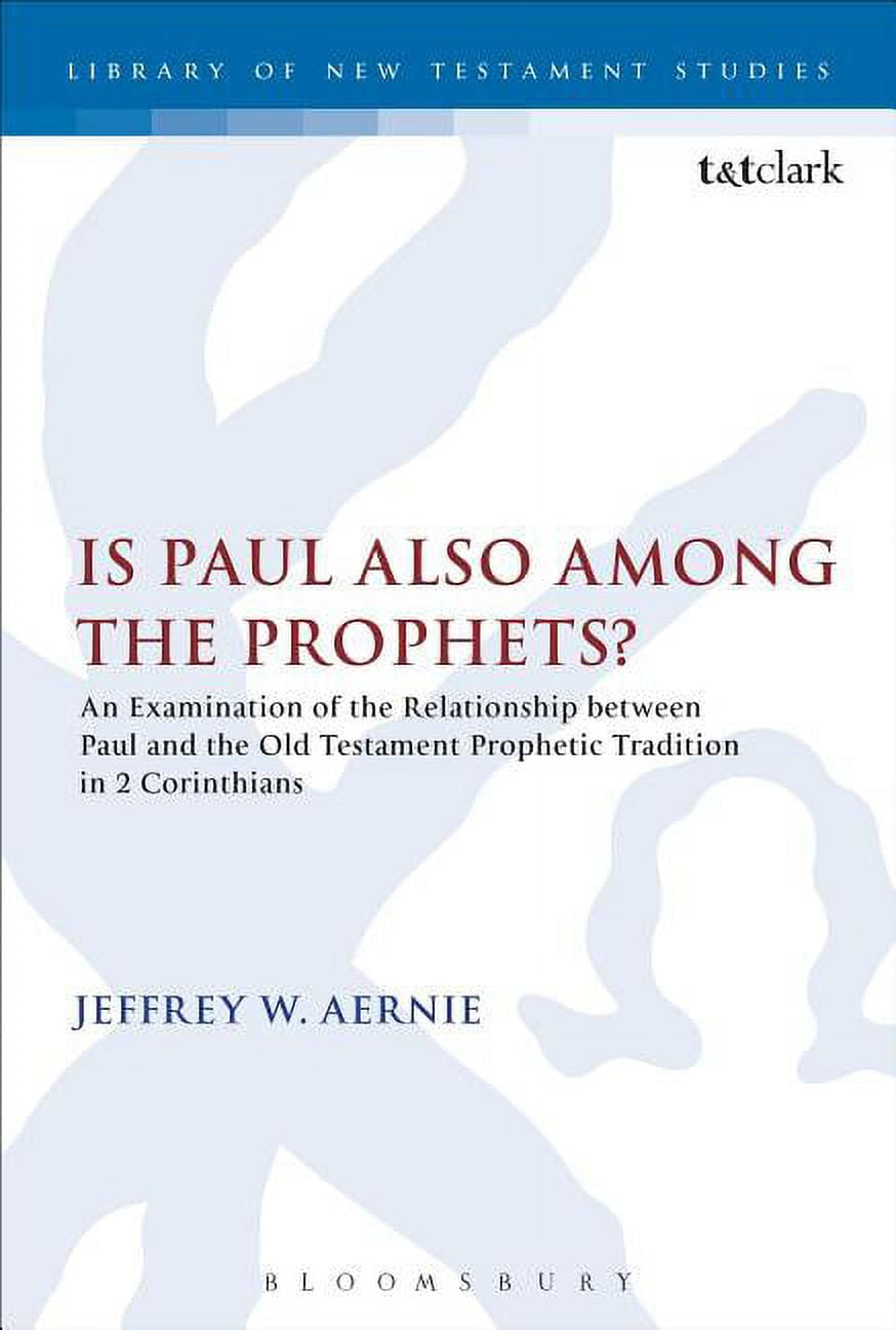 Library of New Testament Studies Is Paul Also Among the Prophets?: An ...