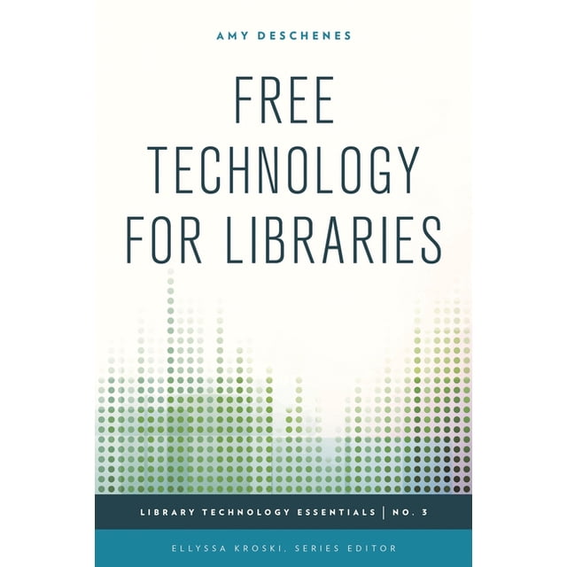 Library Technology Essentials Free Technology for Libraries, Book 3 ...