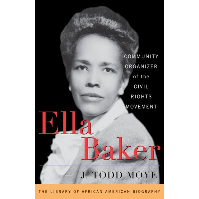 Library of African American Biography Ella Baker: Community Organizer ...