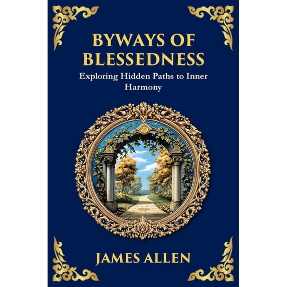 Library of Alexandria Byways of Blessedness: Hidden Paths to Inner ...