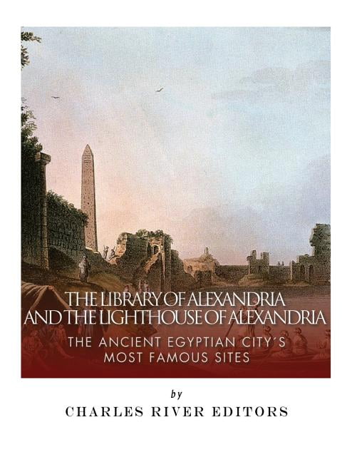 Library of Alexandria and the Lighthouse of Alexandria : The Ancient ...