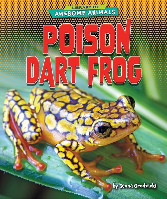 Library of Awesome Animals Set Three Poison Dart Frog, (Hardcover ...