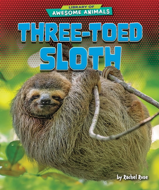 Library of Awesome Animals: Three-Toed Sloth (Paperback) - Walmart.com