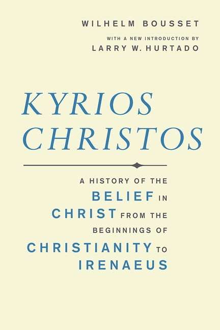 Library of Early Christology Kyrios Christos: A History of the Belief ...