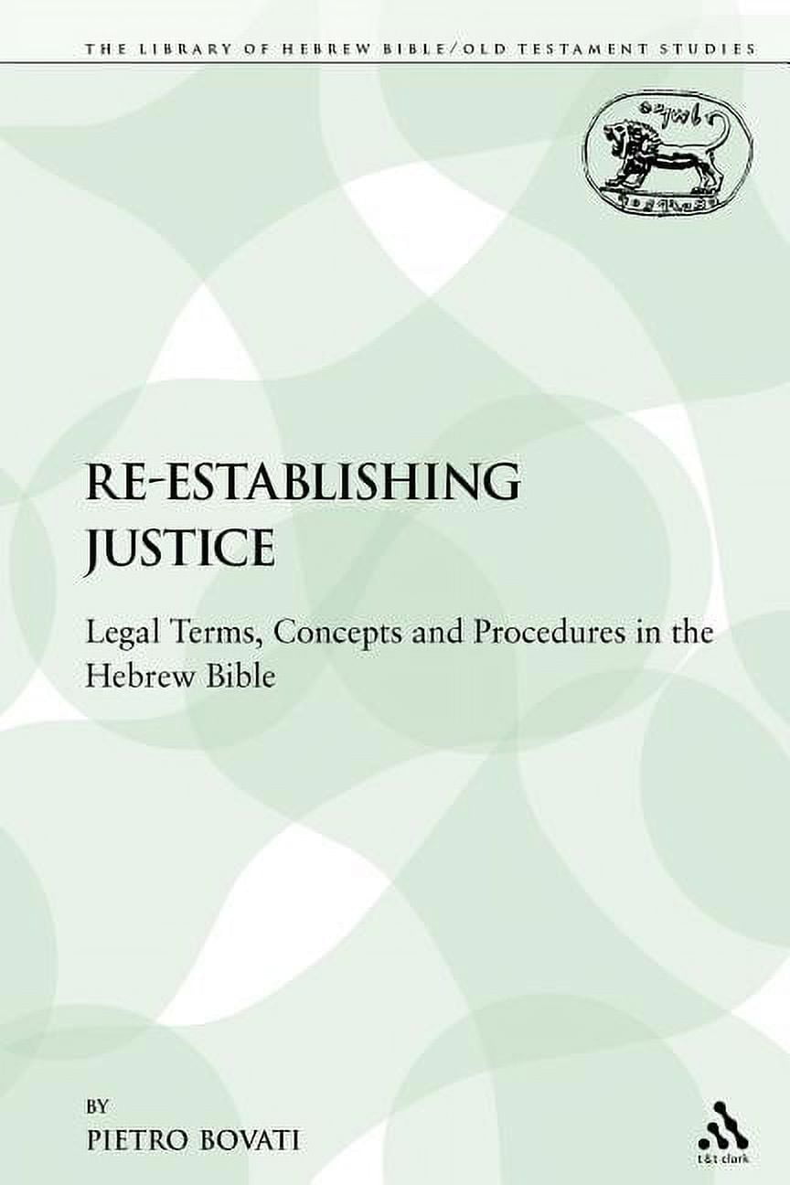 Library of Hebrew Bible/Old Testament St Re-Establishing Justice: Legal ...