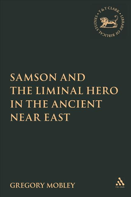 Library of Hebrew Bible/Old Testament St Samson and the Liminal Hero in ...