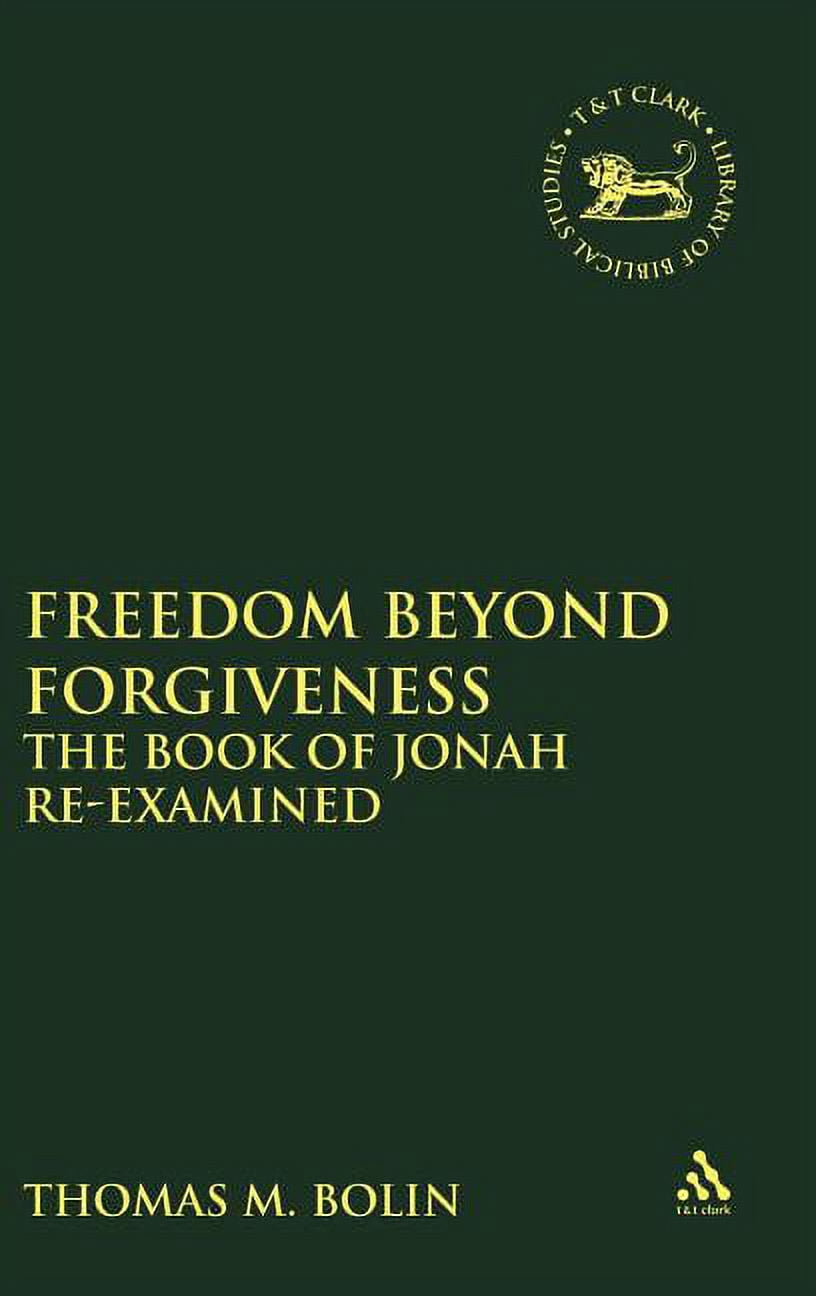 Library of Hebrew Bible/Old Testament St Freedom Beyond Forgiveness ...