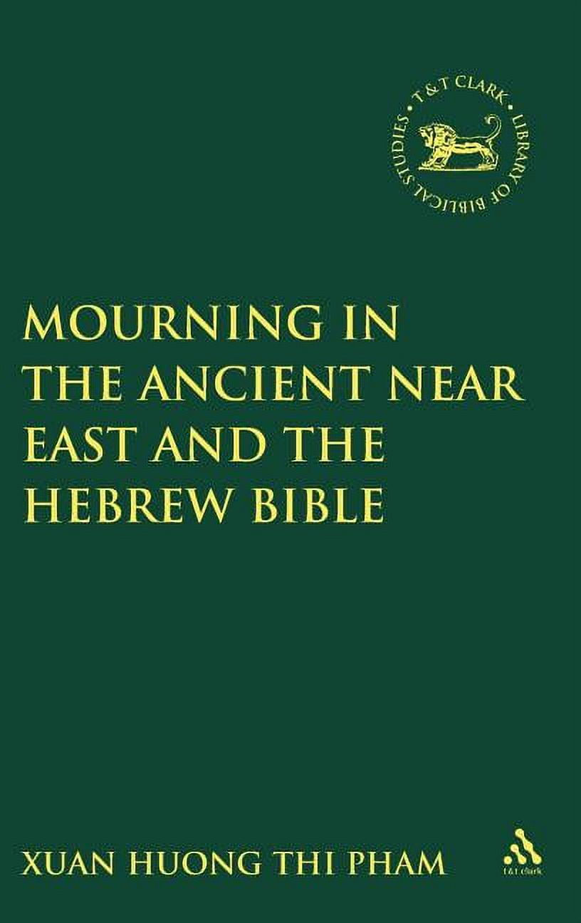 Library of Hebrew Bible/Old Testament St Mourning in the Ancient Near ...