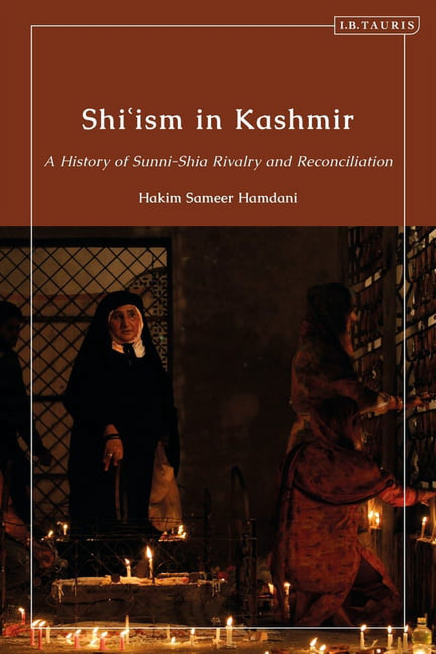 Library of Islamic South Asia: Shi'ism in Kashmir: A History of Sunni ...