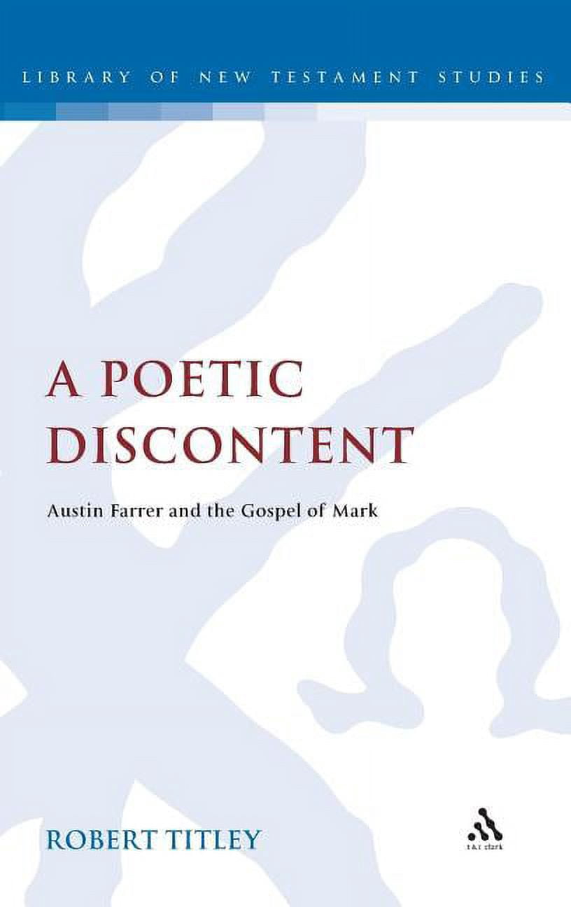 Library of New Testament Studies A Poetic Discontent: Austin Farrer and ...