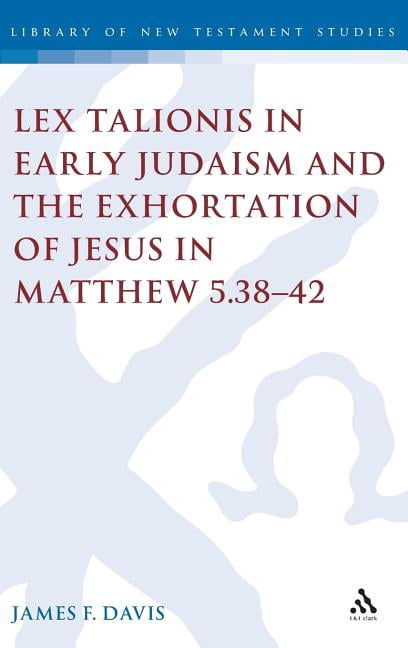 Library of New Testament Studies Lex Talionis in Early Judaism and the ...