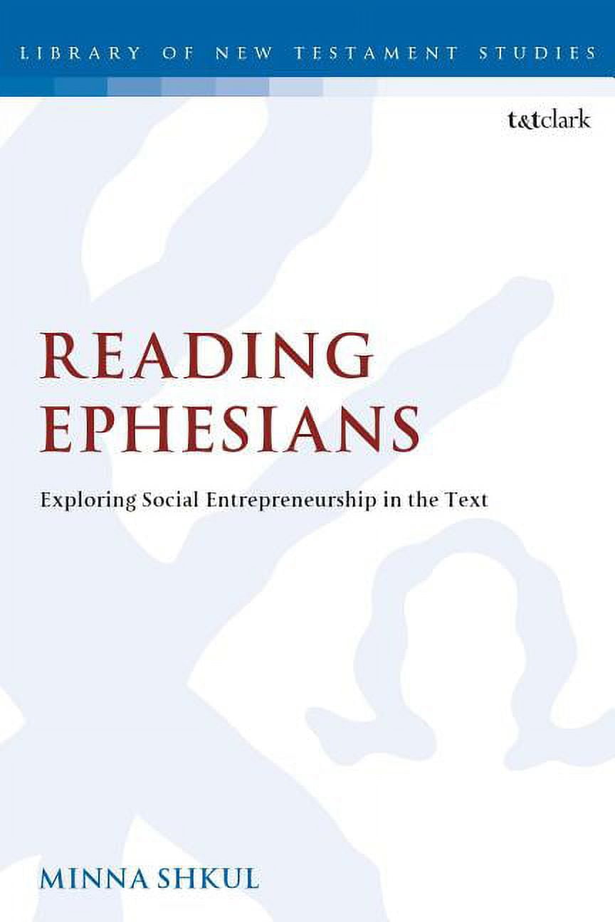 Library of New Testament Studies Reading Ephesians: Exploring Social ...