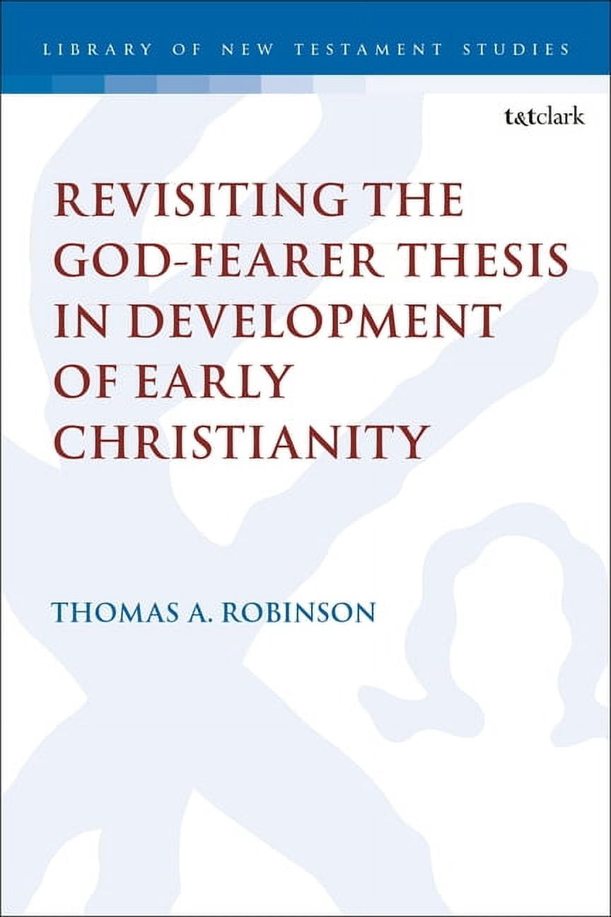 Library of New Testament Studies Revisiting the God-Fearer Thesis in ...