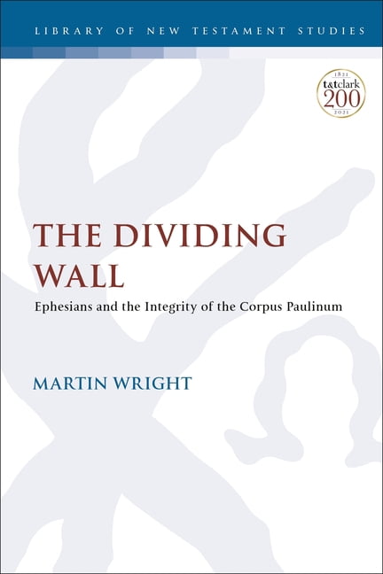 Library of New Testament Studies The Dividing Wall: Ephesians and the ...