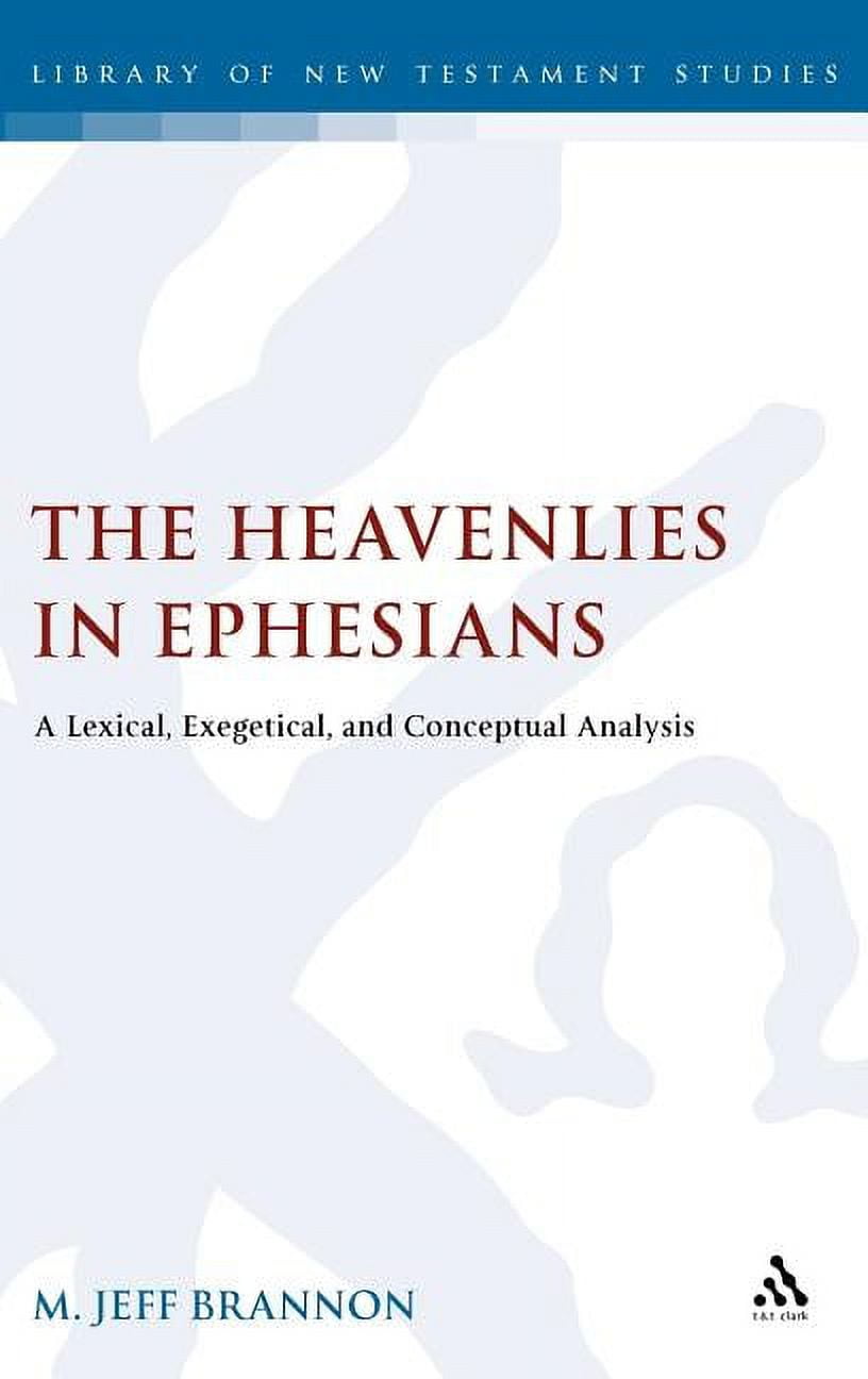 Library of New Testament Studies The Heavenlies in Ephesians: A Lexical ...