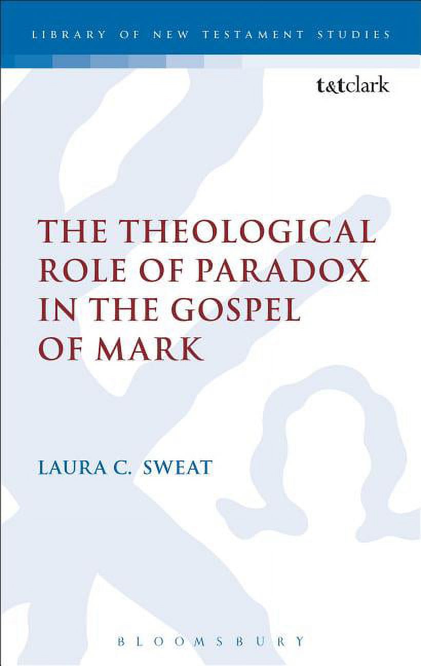 Library of New Testament Studies The Theological Role of Paradox in the ...
