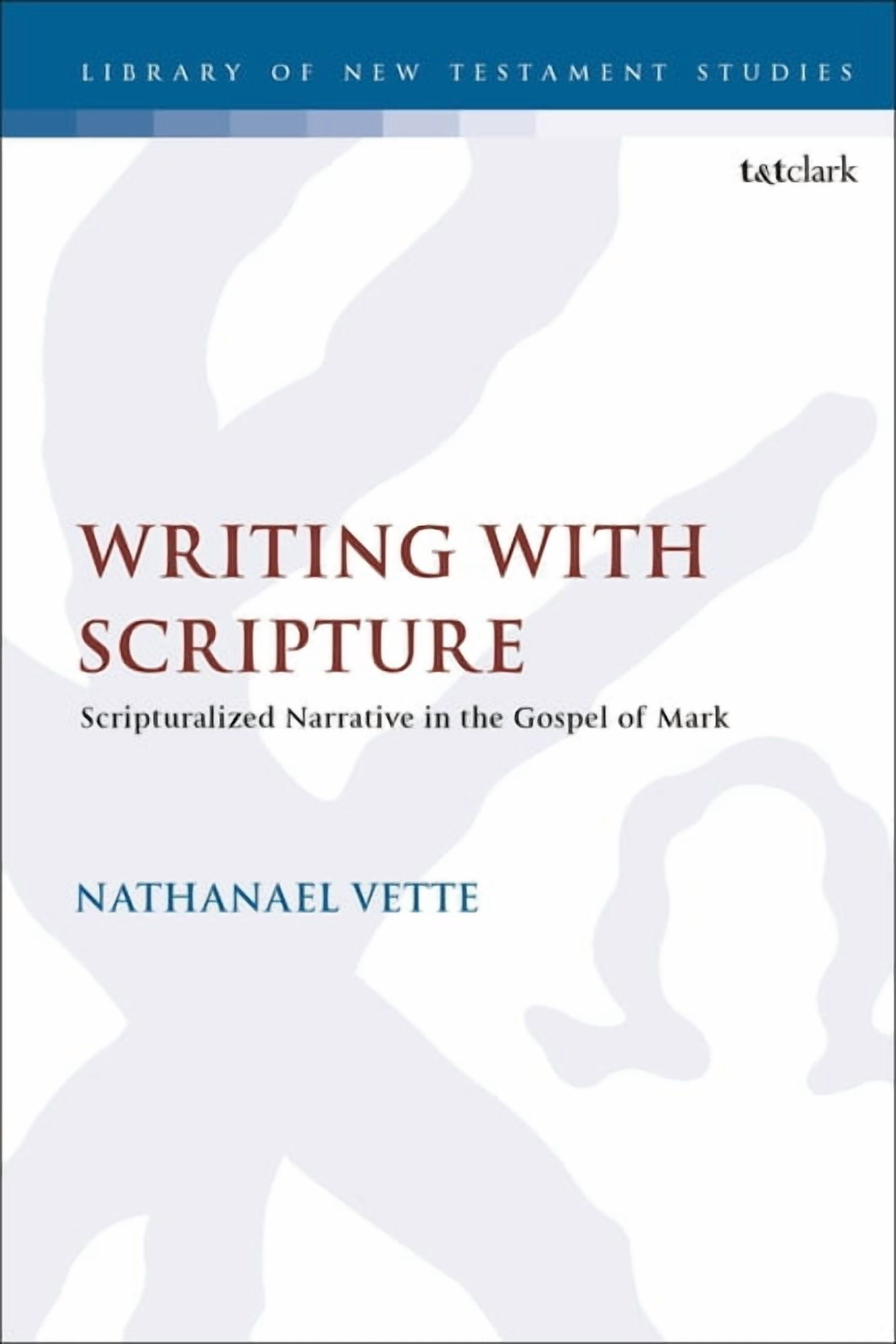 Library of New Testament Studies Writing With Scripture: Scripturalized ...