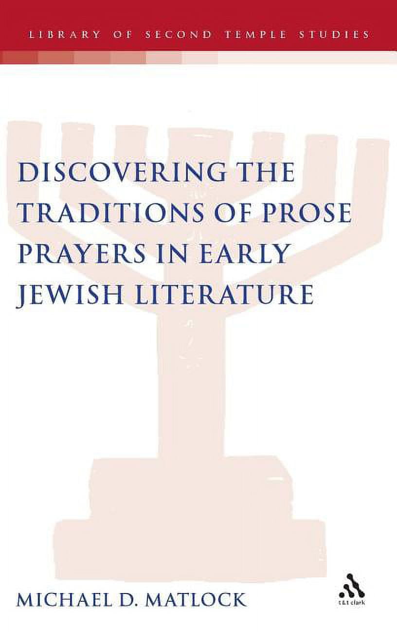 Library of Second Temple Studies Discovering the Traditions of Prose Prayers in Early Jewish ...