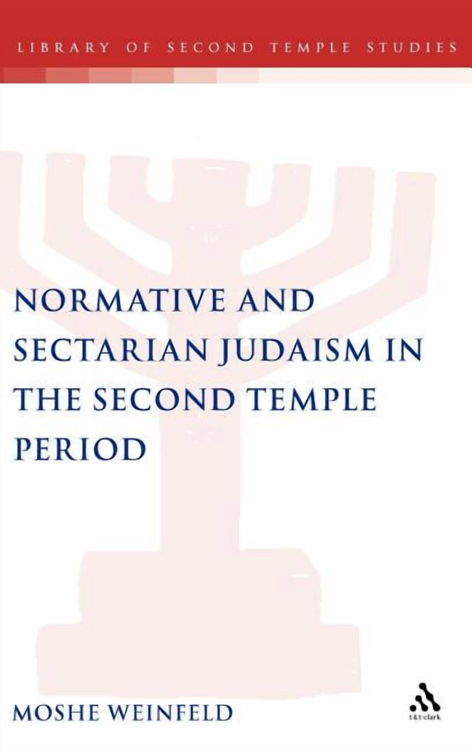 Library of Second Temple Studies Normative and Sectarian Judaism in the ...