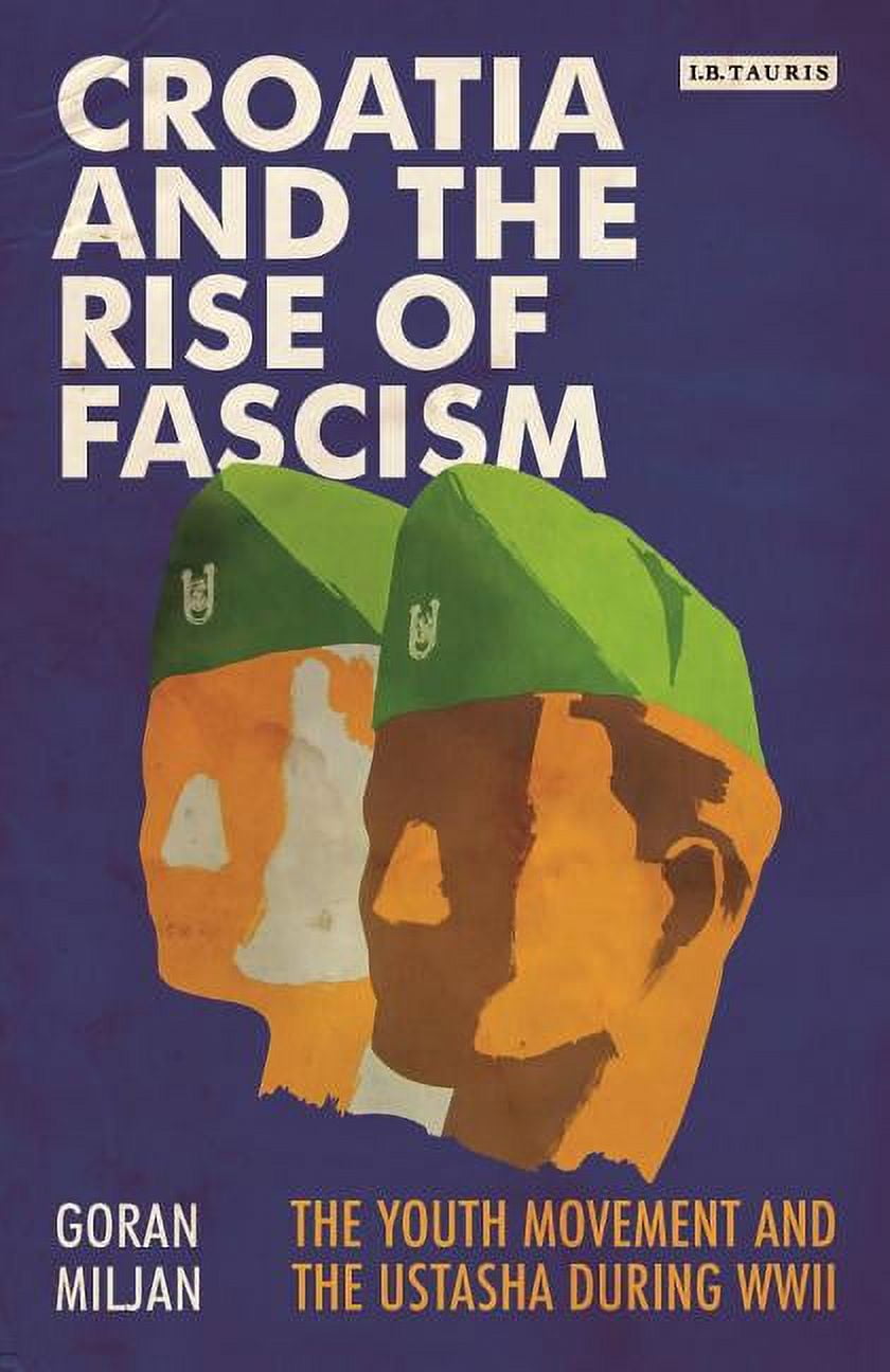 Library of World War II Studies Croatia and the Rise of Fascism: The ...
