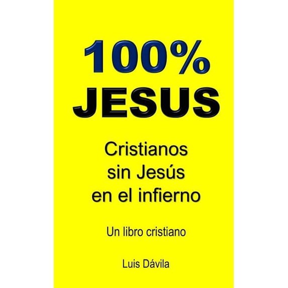 Libro Cristiano: 100% Jesus : Cristianos sin Jesús en el infierno ...