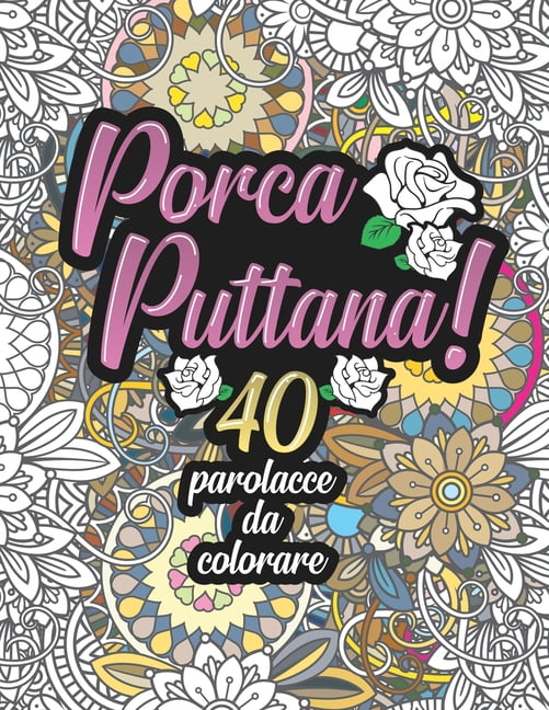 Libro Mandala Da Colorare Adulti Frasi: Porca Puttana! 40 parolacce da ...